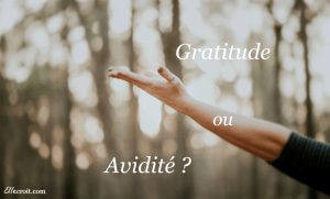Gratitude ou avidité : comment elles influencent notre vie - Elle croit